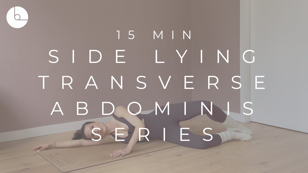 15 MIN : SIDE LYING TRANSVERSE ABDOMINIS SERIES - B The Method