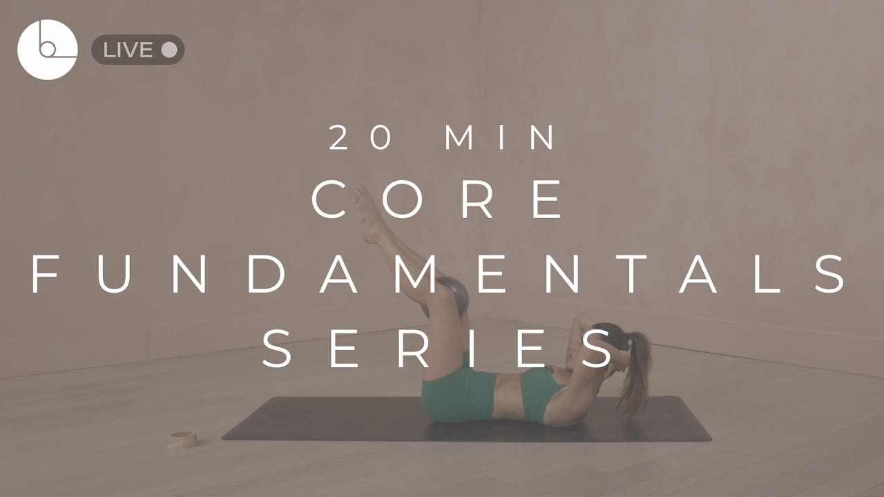 COMMUNITY FAVE! 20 MIN : CORE FUNDAMENTALS - B The Method