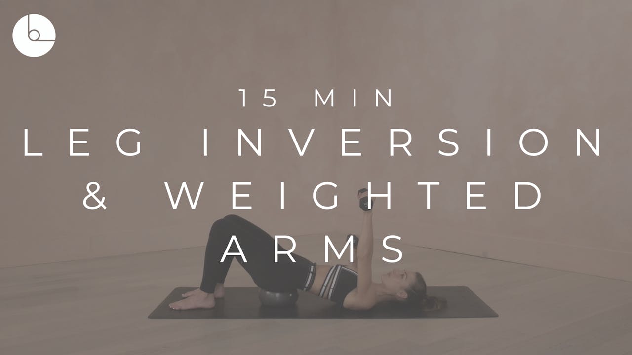 15 MIN : LEG INVERSION & WEIGHTED ARMS - B The Method