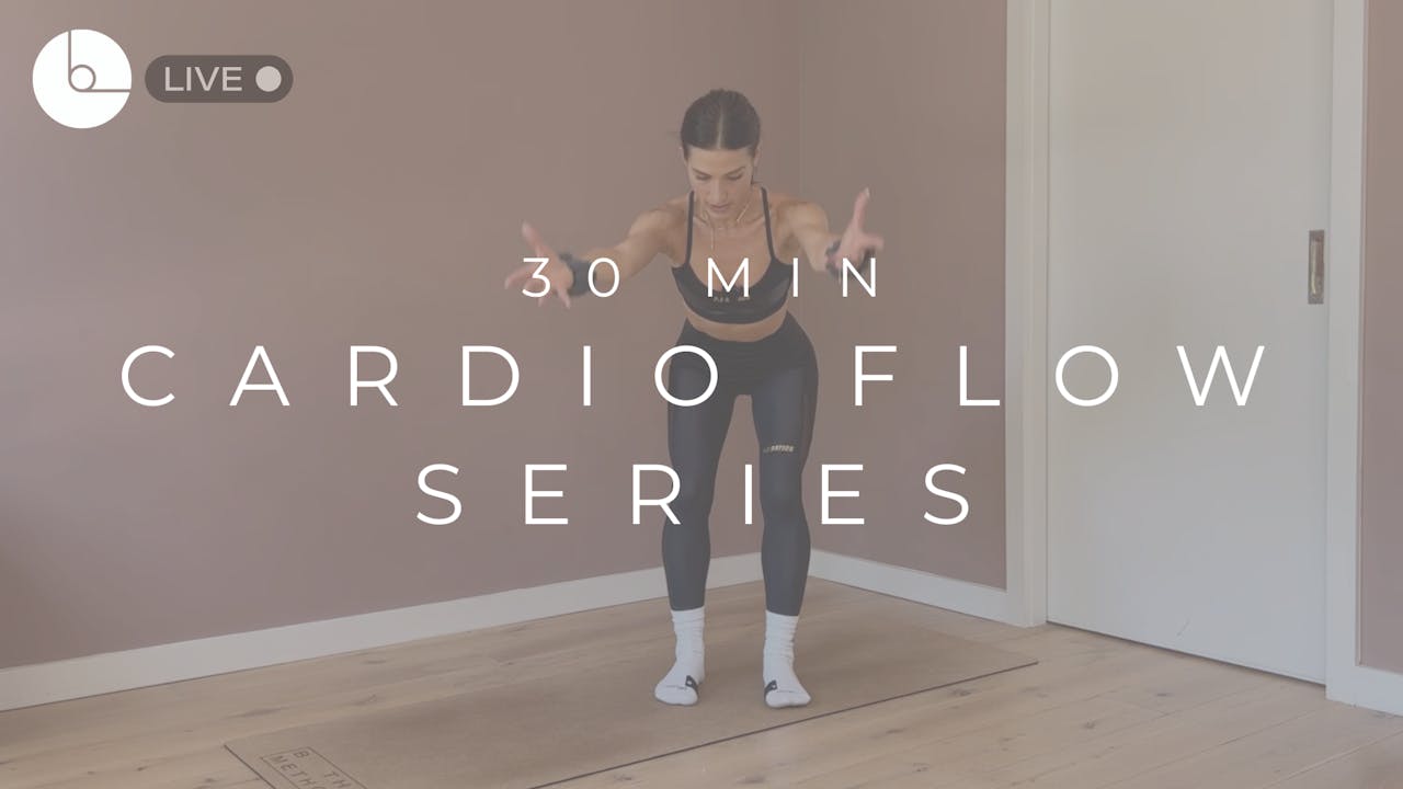 30 MIN : CARDIO FLOW SERIES #5 - B The Method