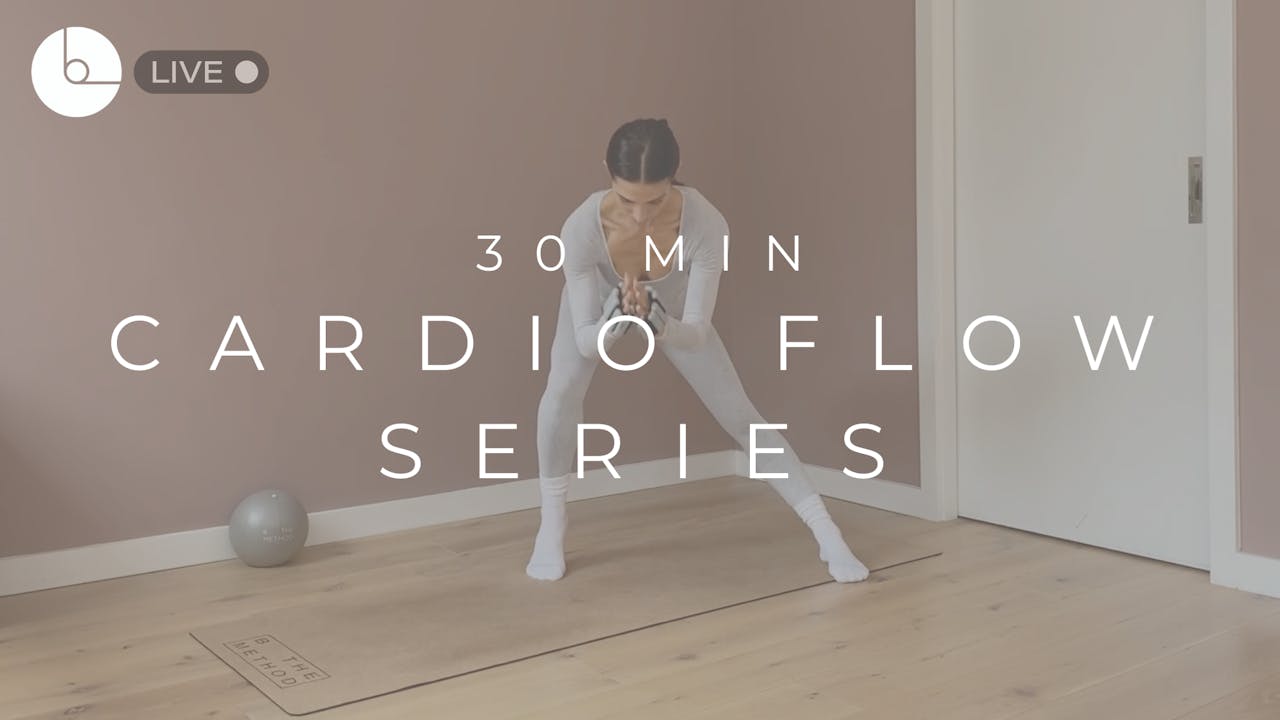 30 MIN : CARDIO FLOW SERIES #4 - B The Method