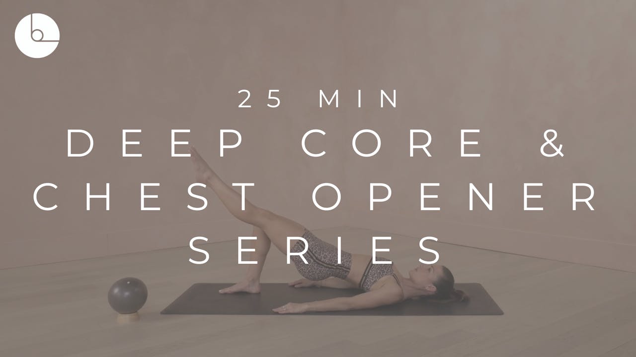 25 MIN : DEEP CORE & CHEST OPENER SERIES - B The Method
