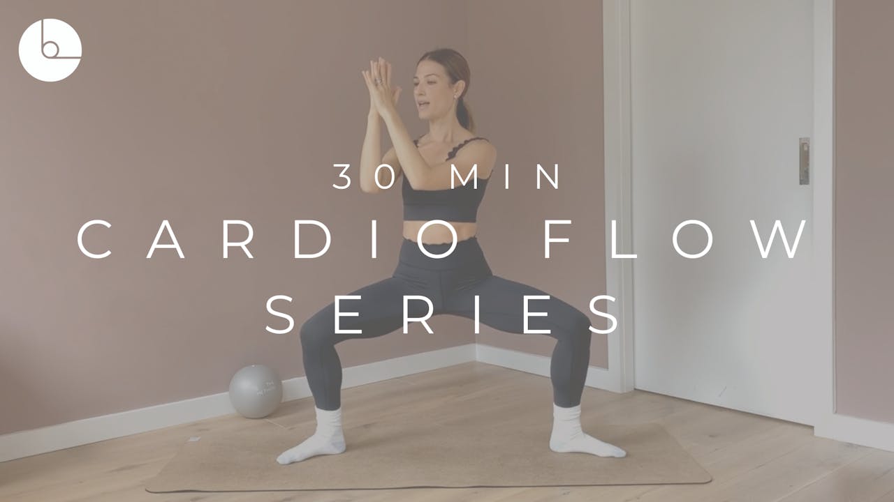 30 MIN : CARDIO FLOW SERIES #5 - B The Method
