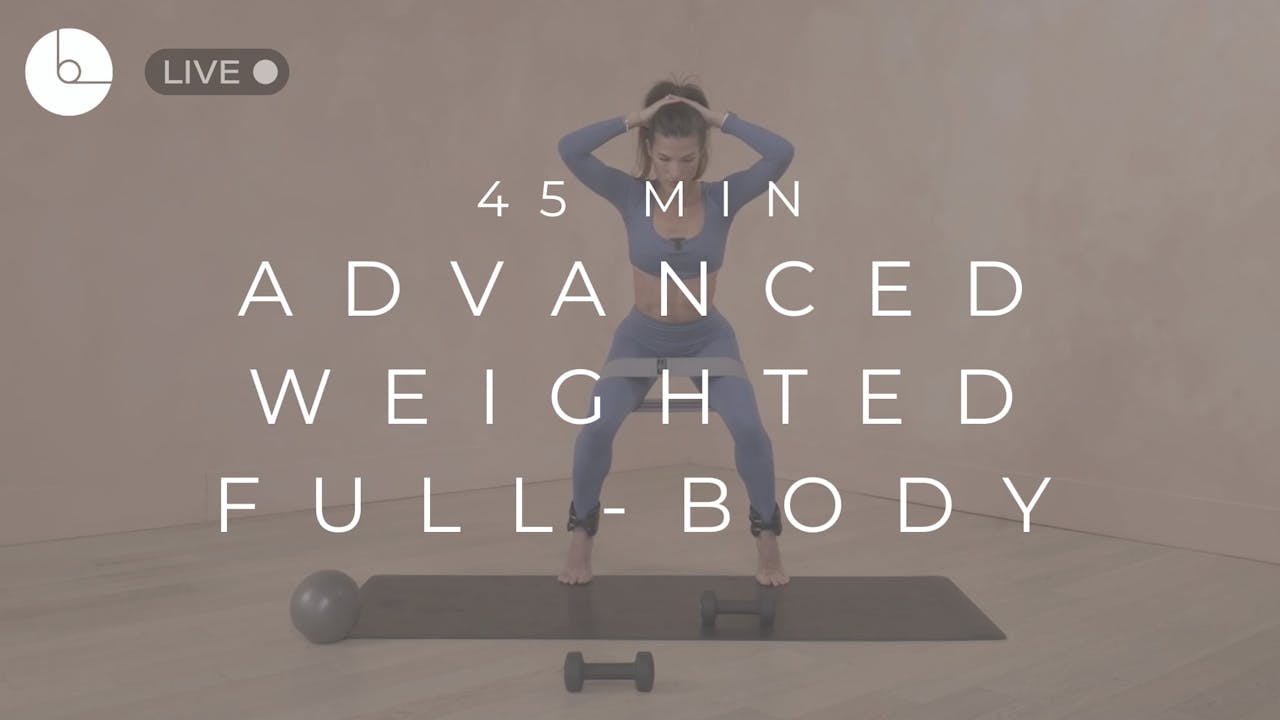 45 MIN : ADVANCED WEIGHTED FULL-BODY - B The Method
