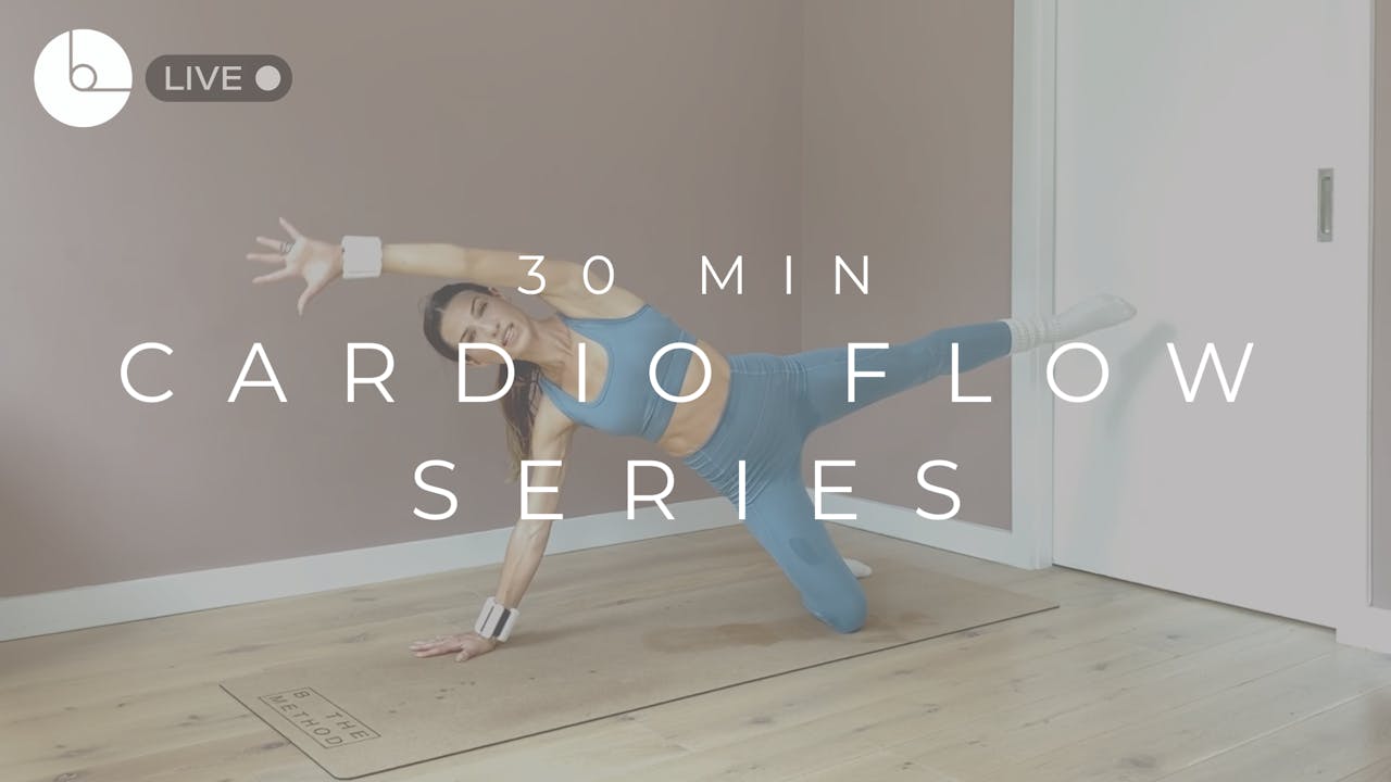 30 MIN : CARDIO FLOW SERIES #3 - B The Method