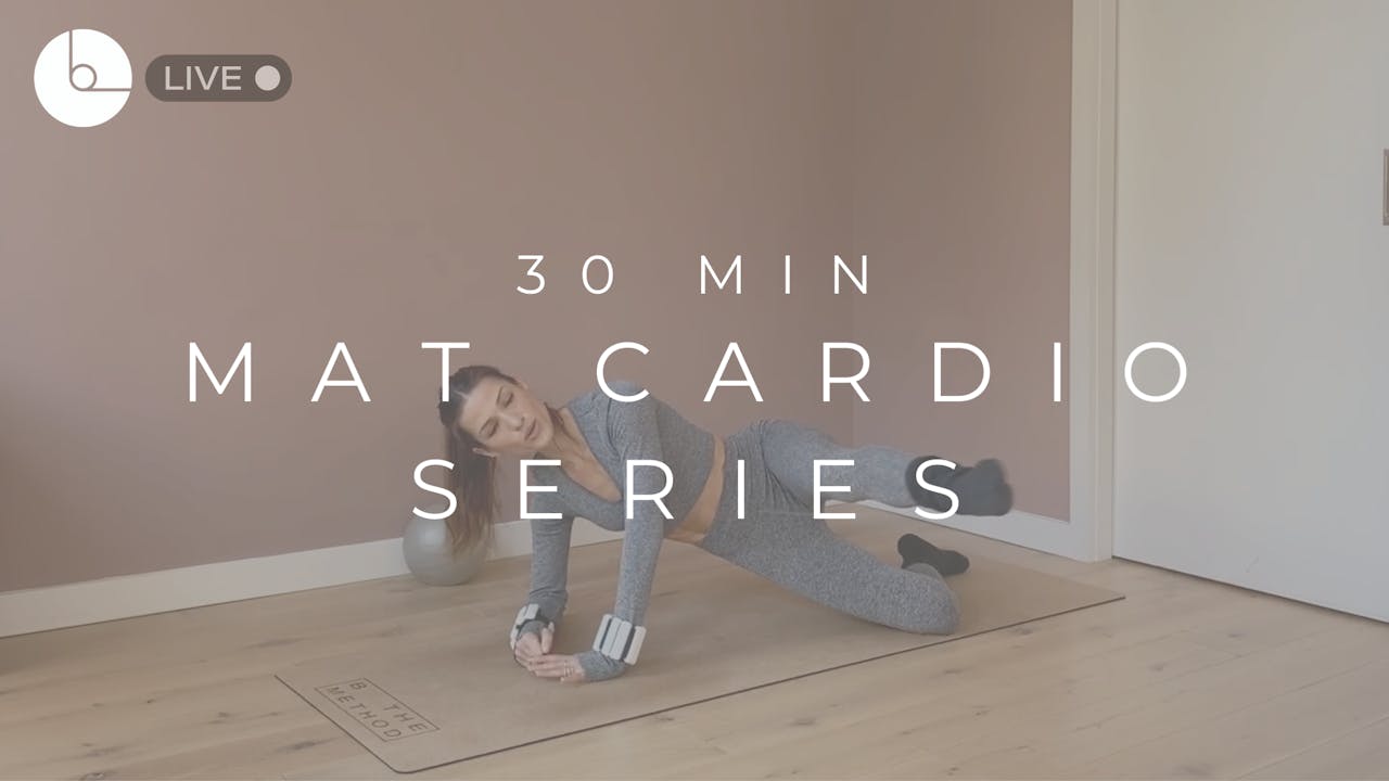 30 MIN : MAT CARDIO SERIES - B The Method