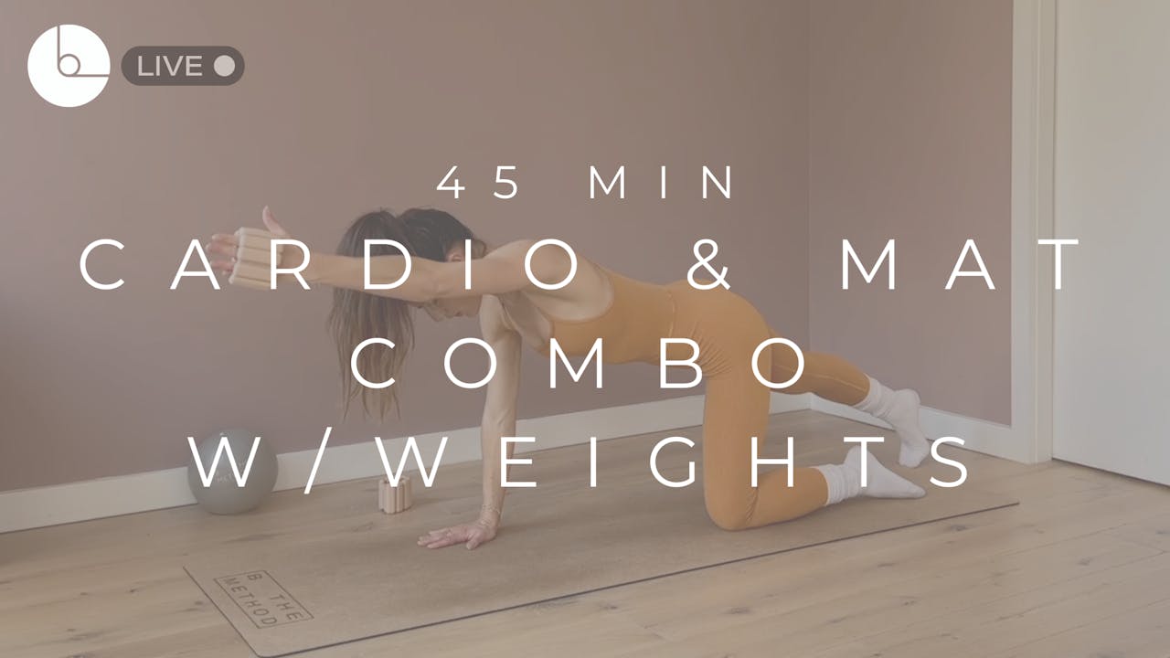 45 MIN : CARDIO & MAT COMBO W/WEIGHTS - B The Method