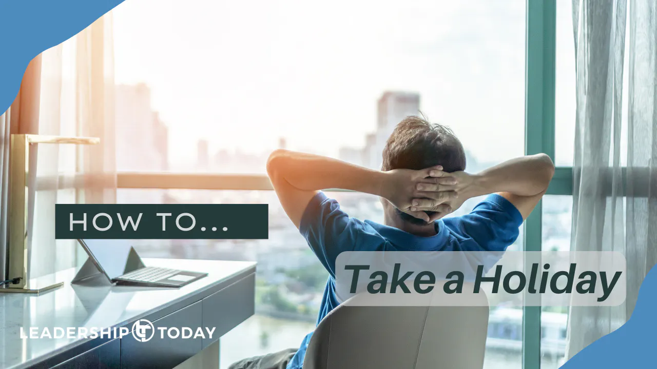 How To - Take a Holiday - How To... - Leadership Today On-Demand