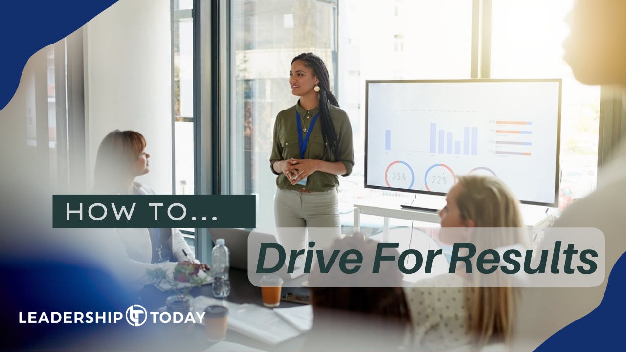 How To - Drive For Results - How To... - Leadership Today On-Demand