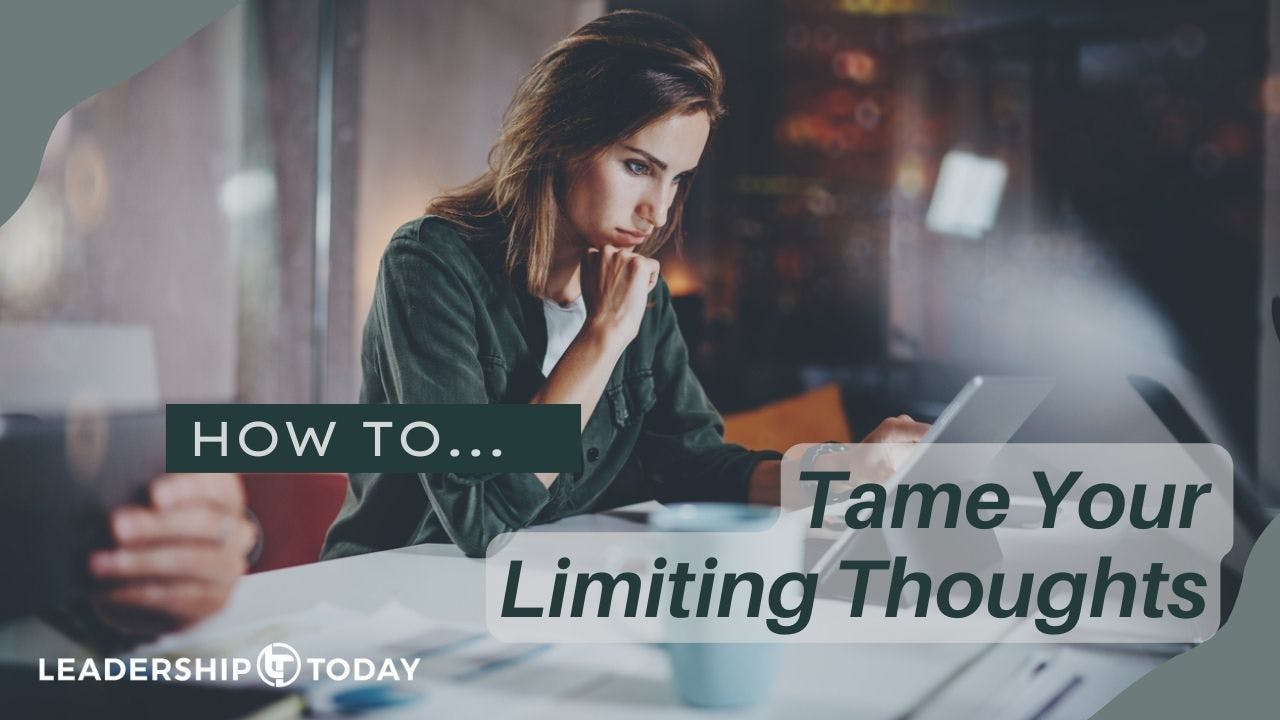 How To - Tame Your Limiting Thoughts - How To... - Leadership Today On ...
