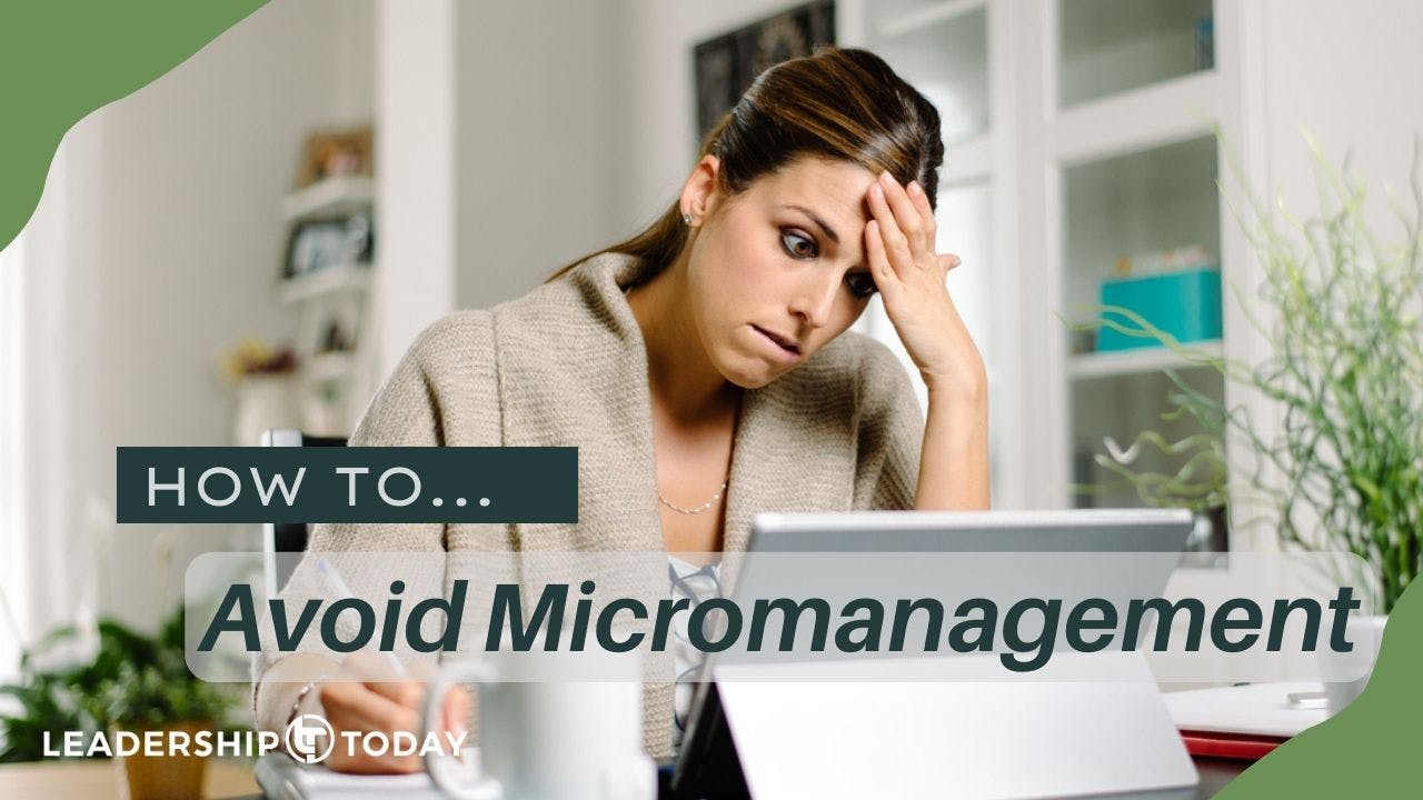 How To - Avoid Micromanagement - How To... - Leadership Today On-Demand