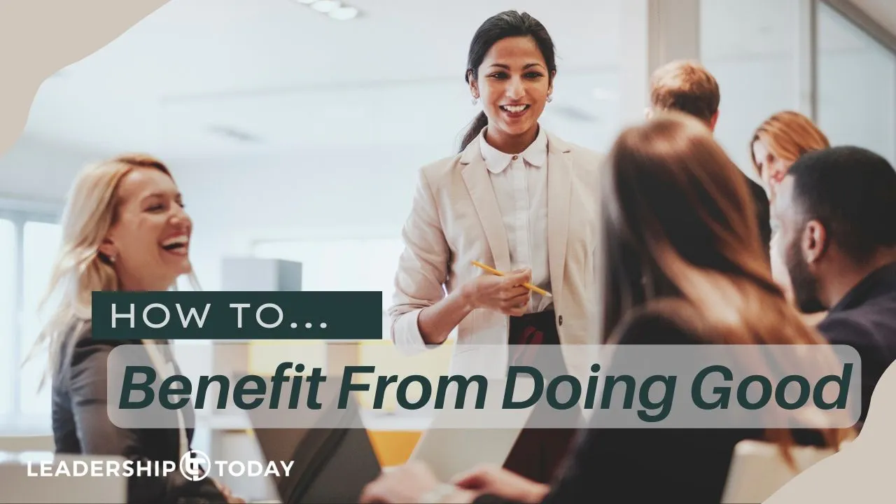 How To - Benefit From Doing Good - How To... - Leadership Today On-Demand
