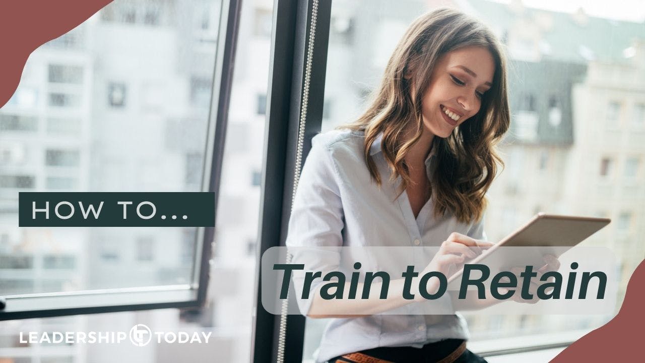 How To - Train to Retain - How To... - Leadership Today On-Demand