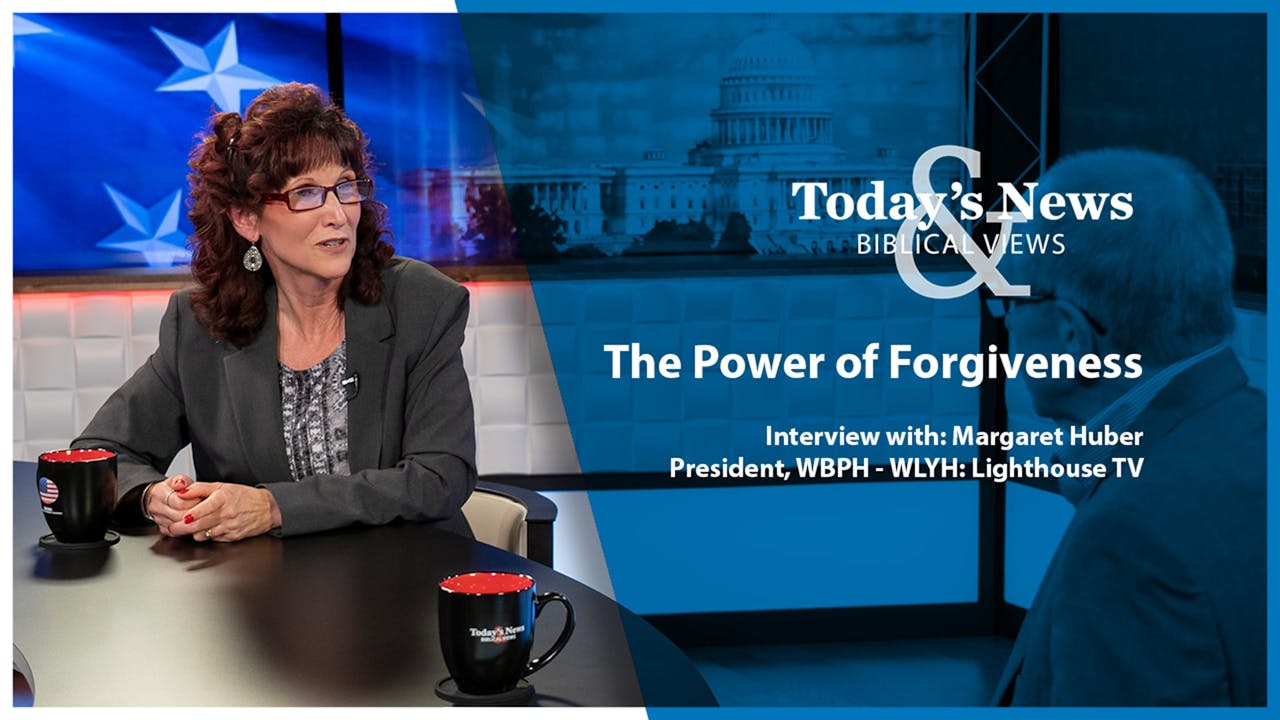 Today's News & Biblical Views: The Power of Forgiveness - Lighthouse TV
