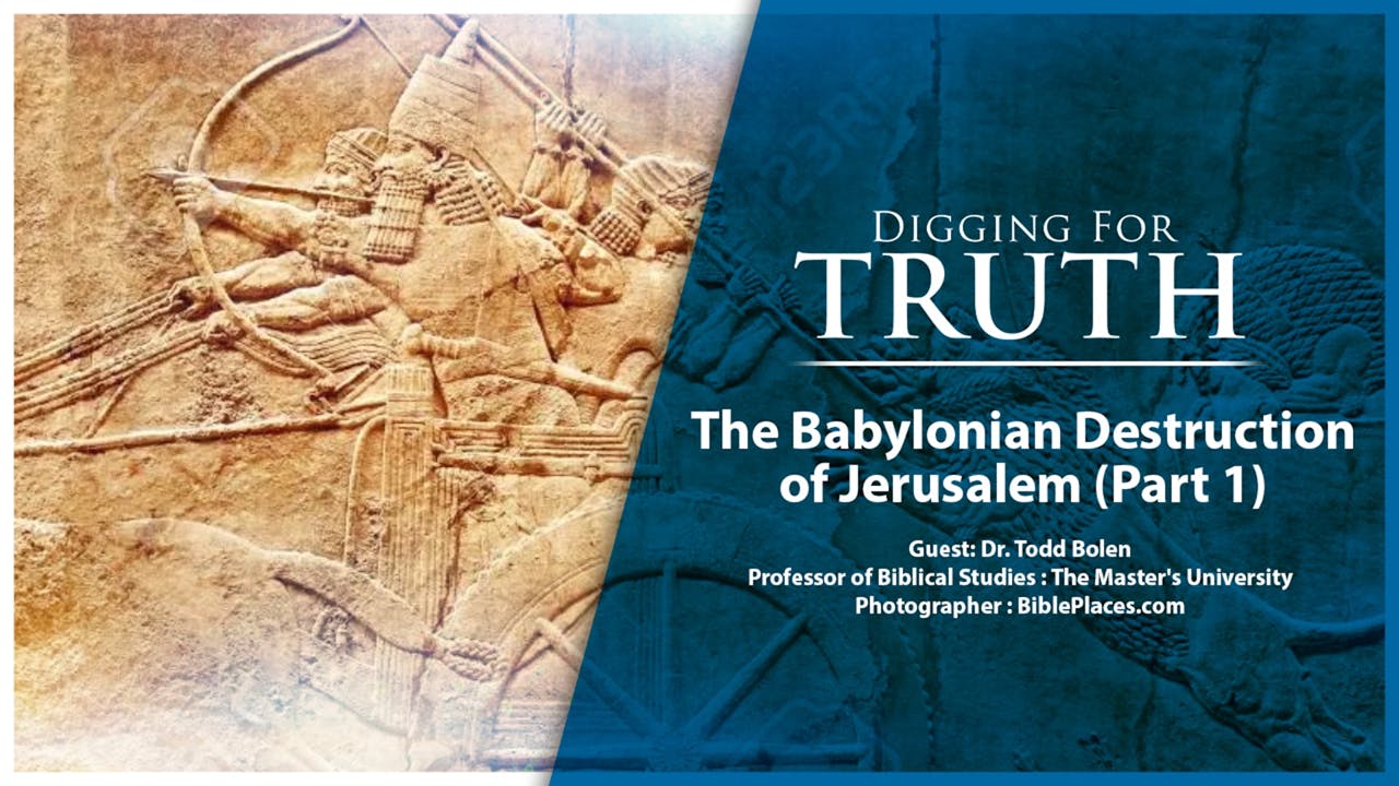 The Babylonian Destruction of Jerusalem (Part 1): Digging for Truth - Lighthouse TV