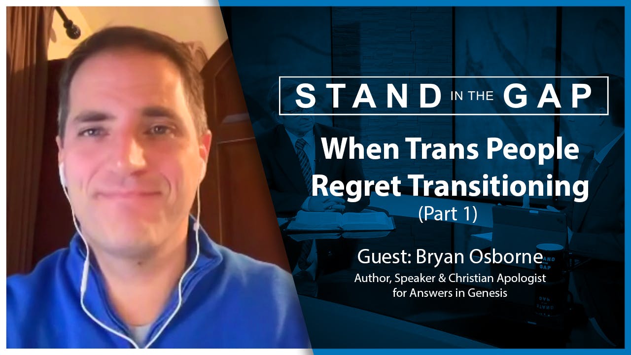 When Trans People Regret Transitioning (Part 1): Stand in the Gap ...