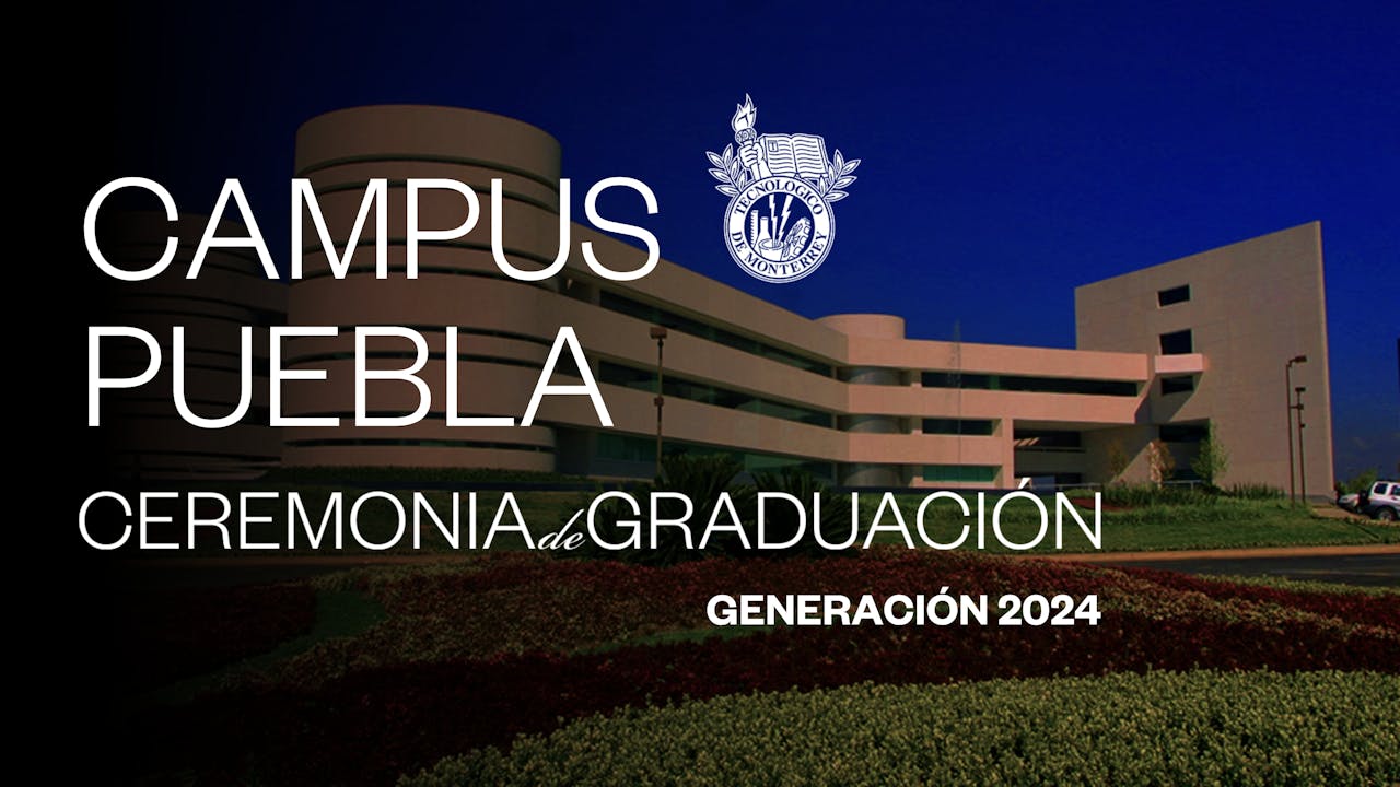 TEC Campus Puebla | 24 Junio 2024 - Generación Junio 2024 - LIVE.TEC