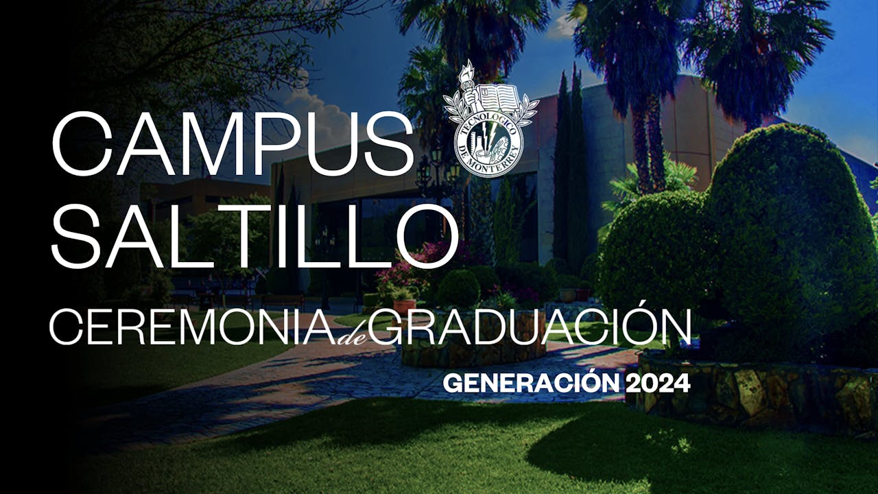 TEC Campus Saltillo | Junio 2024 - LIVE.TEC