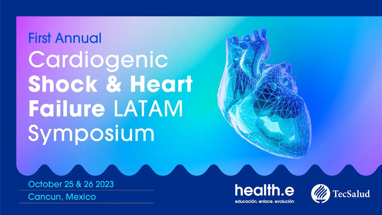 1º Annual Cardiogenic Shock & Heart Failure LATAM Symposium - LIVE.TEC
