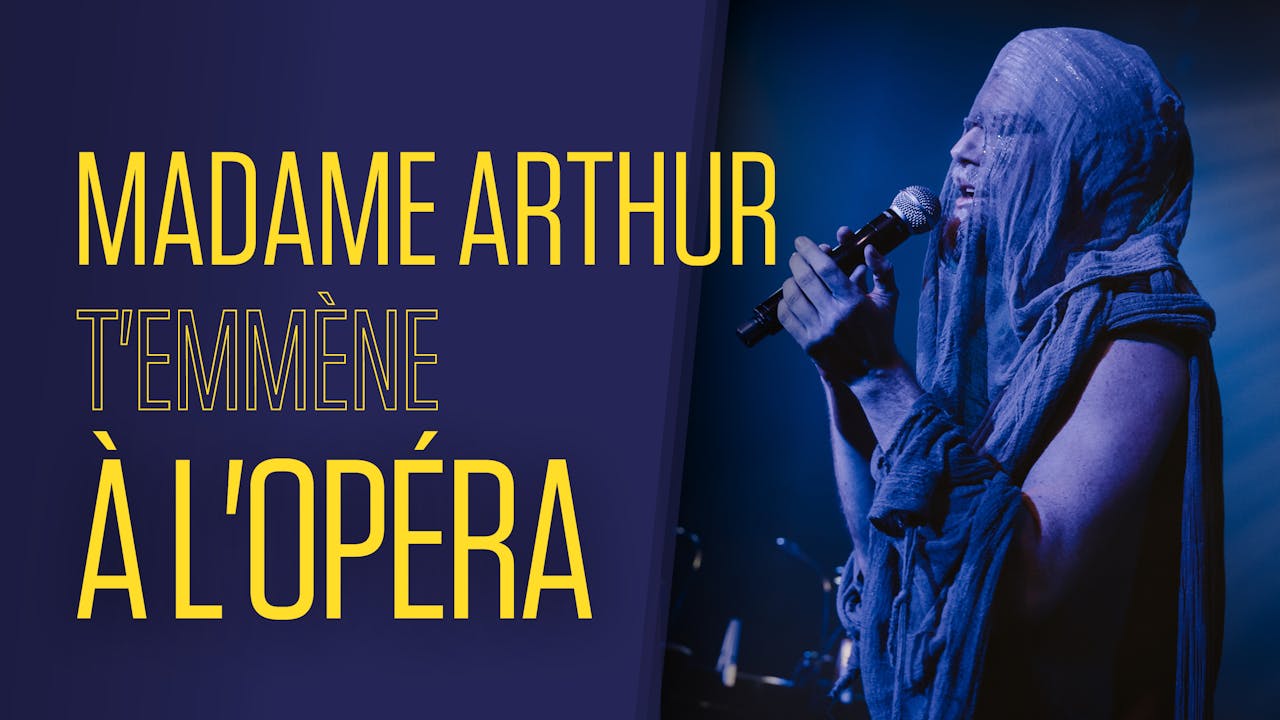 Madame Arthur t'emmène à l'opéra - Madame Arthur Experience