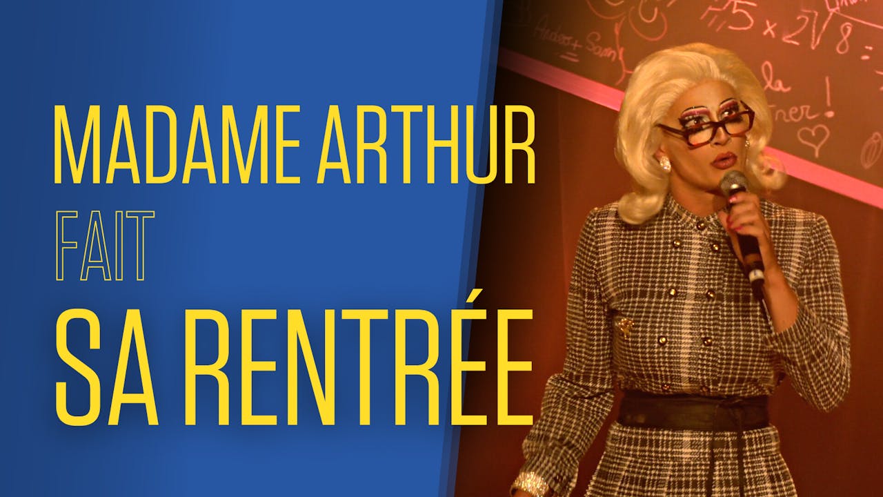 Madame Arthur fait sa rentrée - Madame Arthur Experience