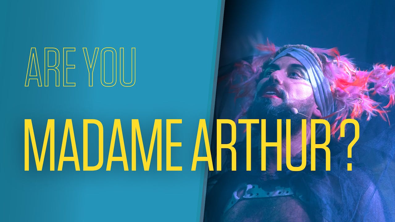 2 - Are You Madame Arthur ? - Madame Arthur Experience