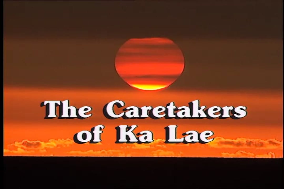 The Caretakers of Ka Lae - Nā Maka o ka ʻĀina - Documentary Series ...