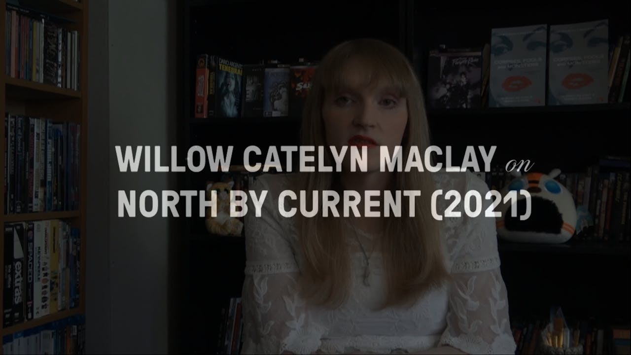 Willow Catelyn Maclay on "North by Current" - Metrograph