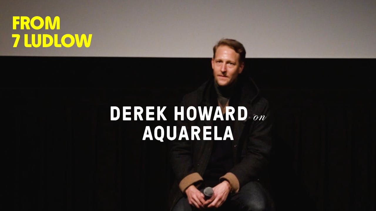 From 7 Ludlow: Derek Howard on "Aquarela" - Metrograph