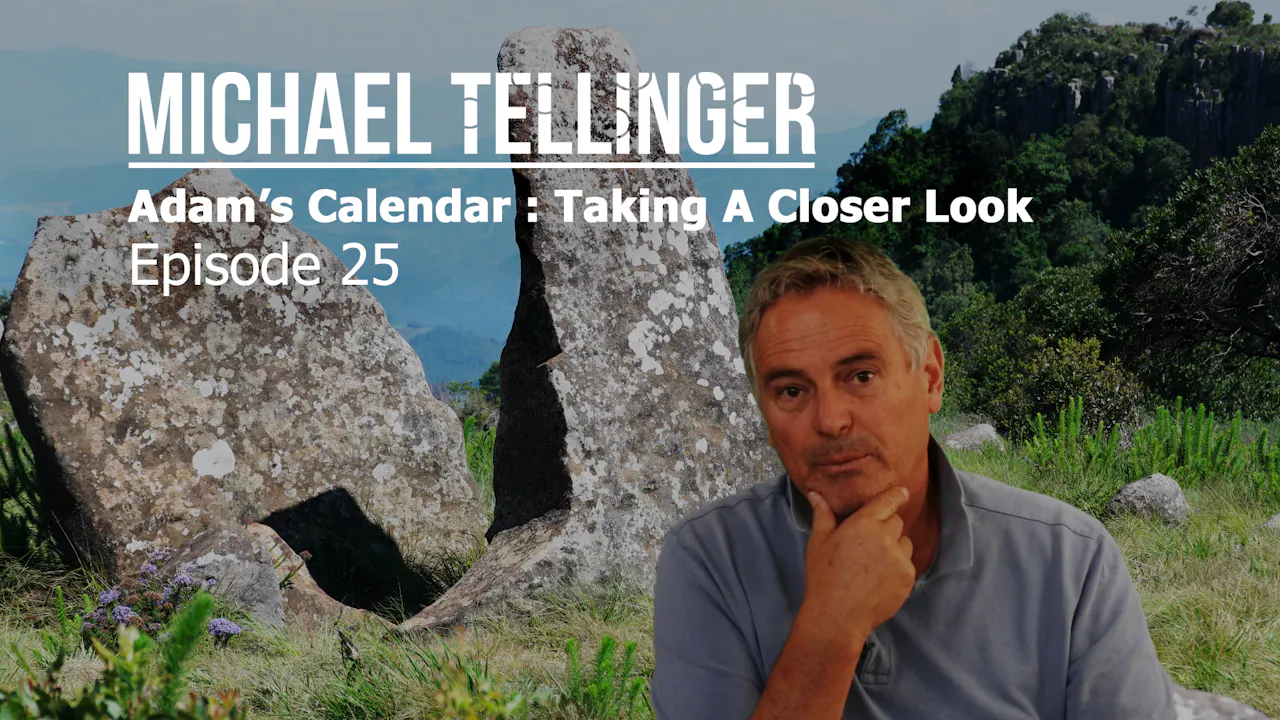 EP 25 - Adam's Calendar: Taking a closer look - The Michael Tellinger ...