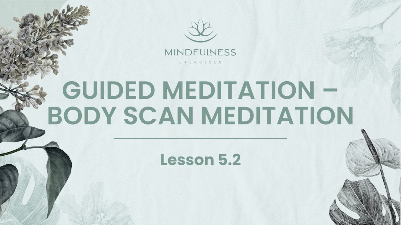 5.2 - Body Scan Meditation - Mindfulness Masterclasses