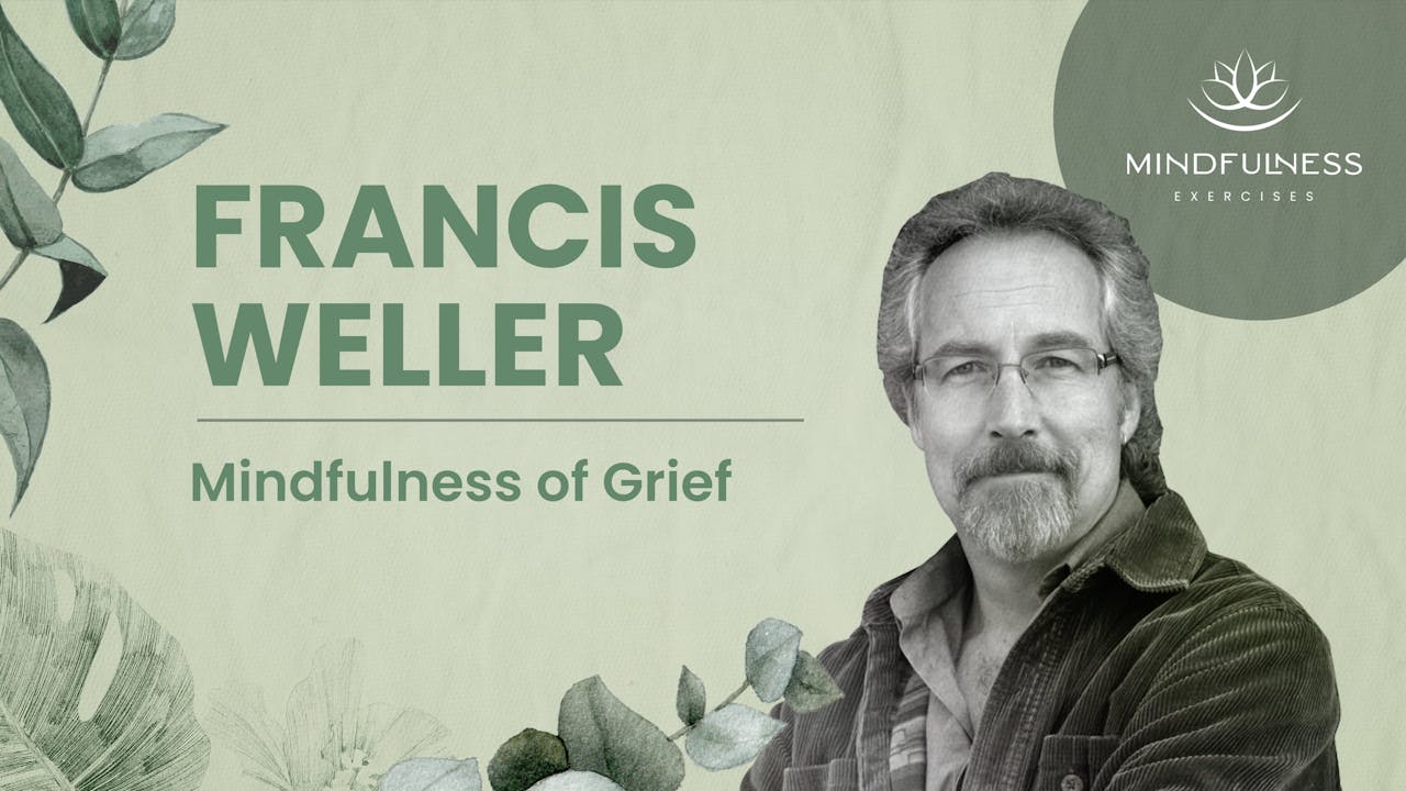 Mindfulness of Grief - Francis Weller - Mindfulness Masterclasses