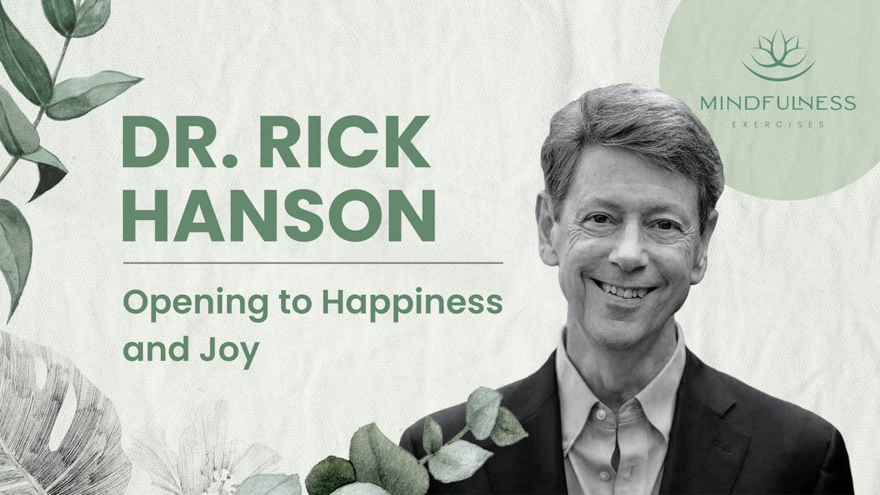 Opening to Happiness and Joy - Dr. Rick Hanson - Mindfulness Masterclasses