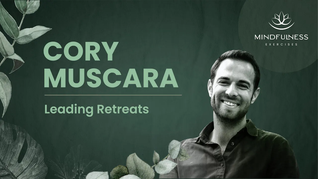 Leading Retreats - Cory Muscara - Mindfulness Masterclasses