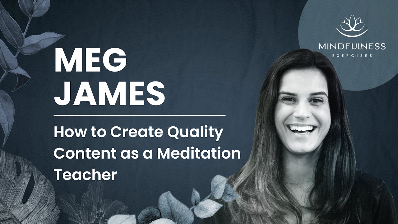 How to Create Quality Content as a Meditation Teacher - Meg James ...