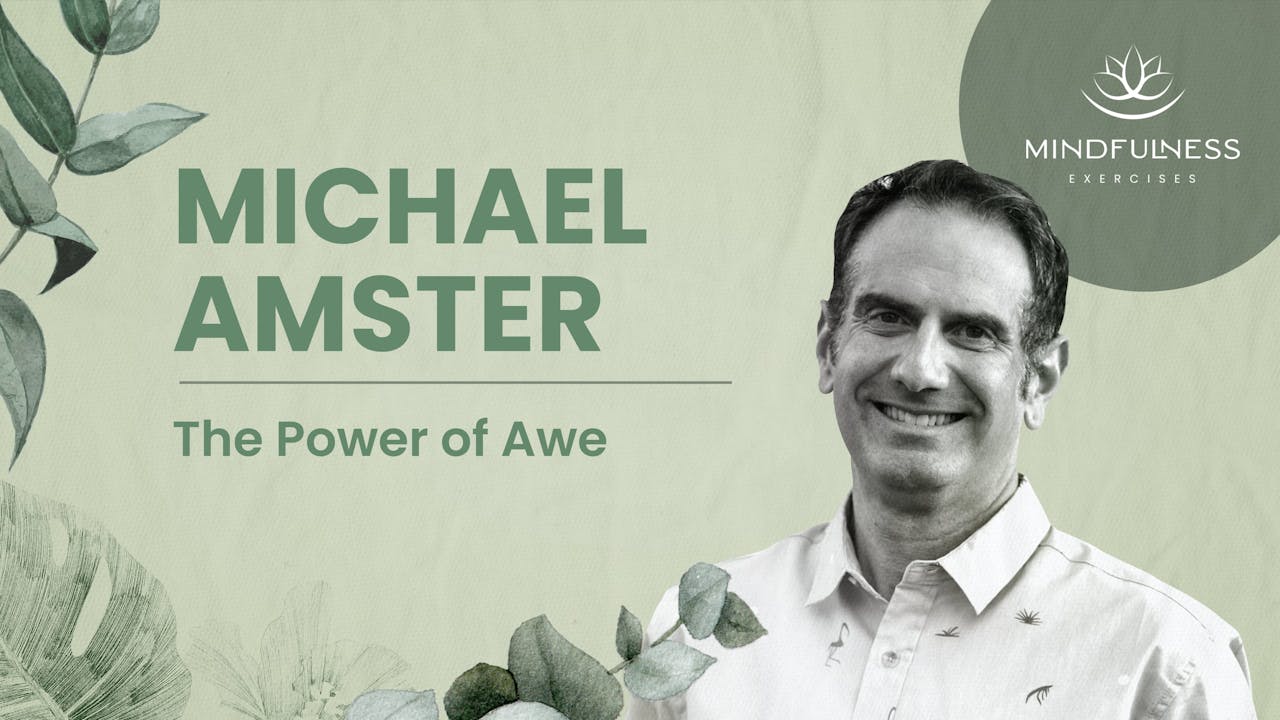 The Power of Awe - Michael Amster - Mindfulness Masterclasses