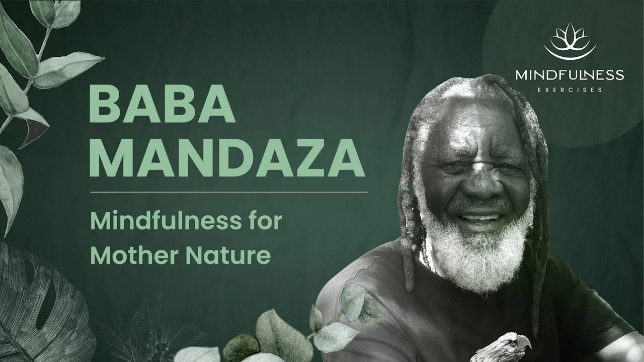 Mindfulness for Mother Nature - Baba Mandaza - Mindfulness Masterclasses
