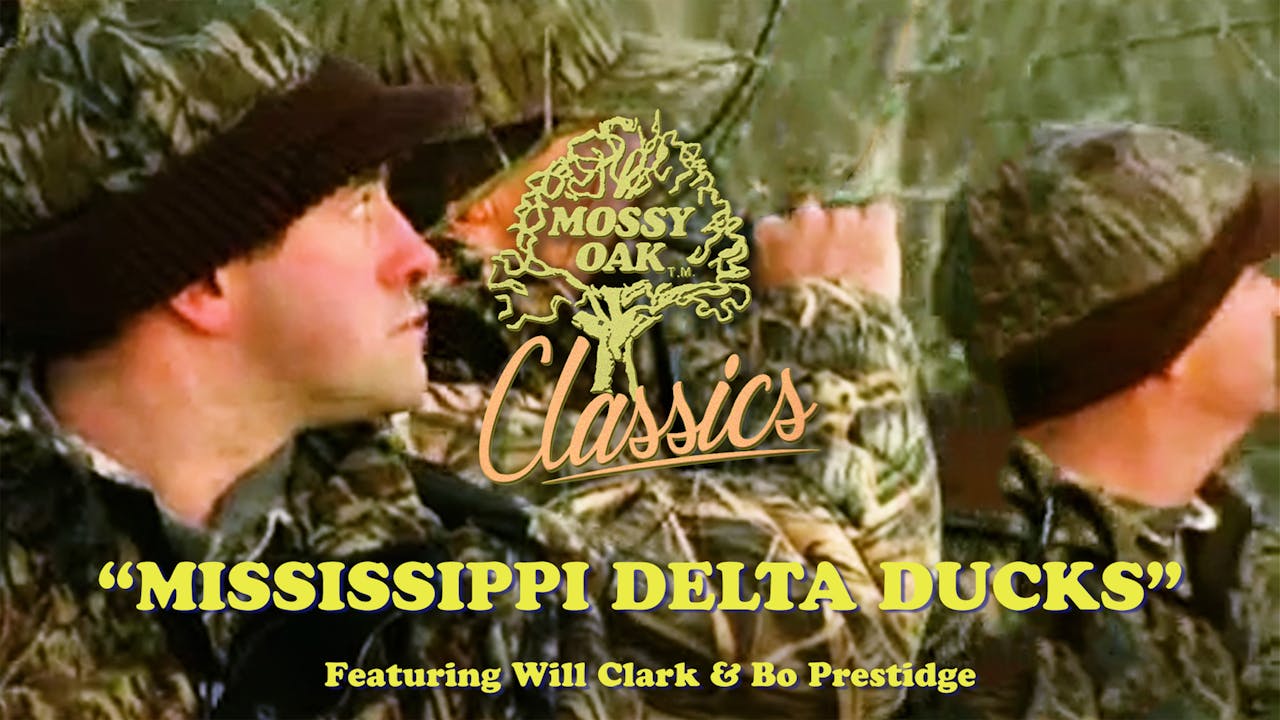 Mississippi Delta Ducks w/ Will Clark & Bo Prestidge • Mossy Oak ...