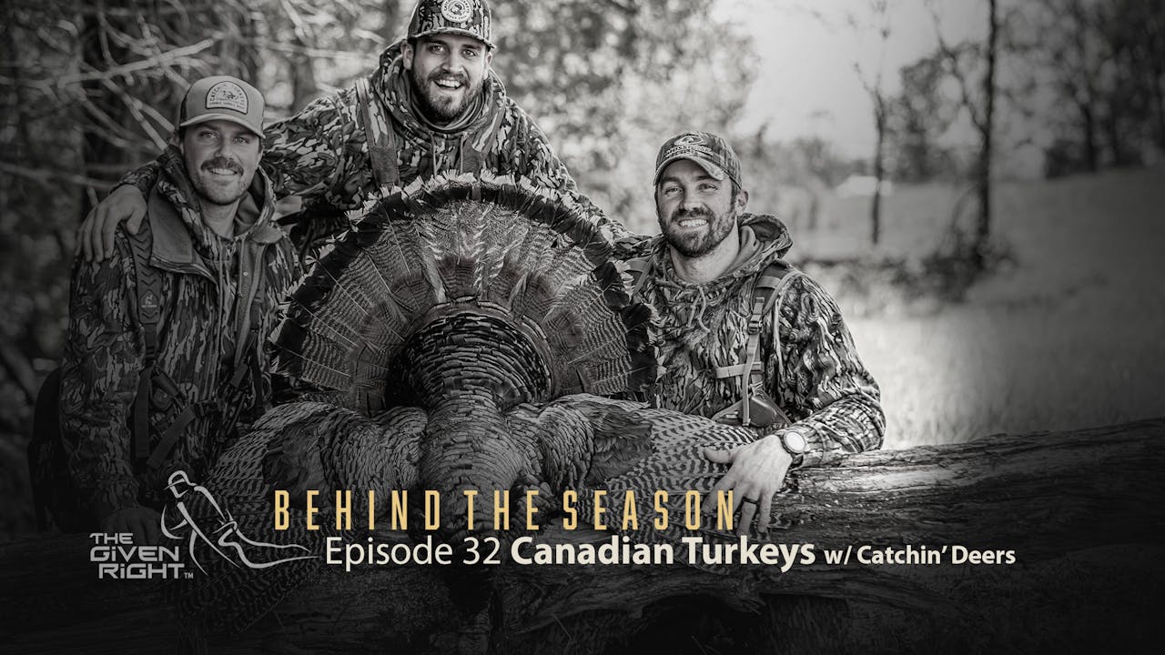 Canadian Turkeys with Catchin’ Deers • Behind the Season - Season 1 ...