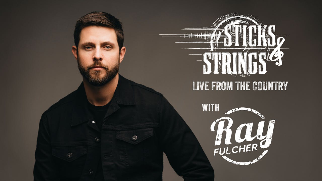 Ray Fulcher • Sticks & Strings: Live from the Country - Mossy Oak GO
