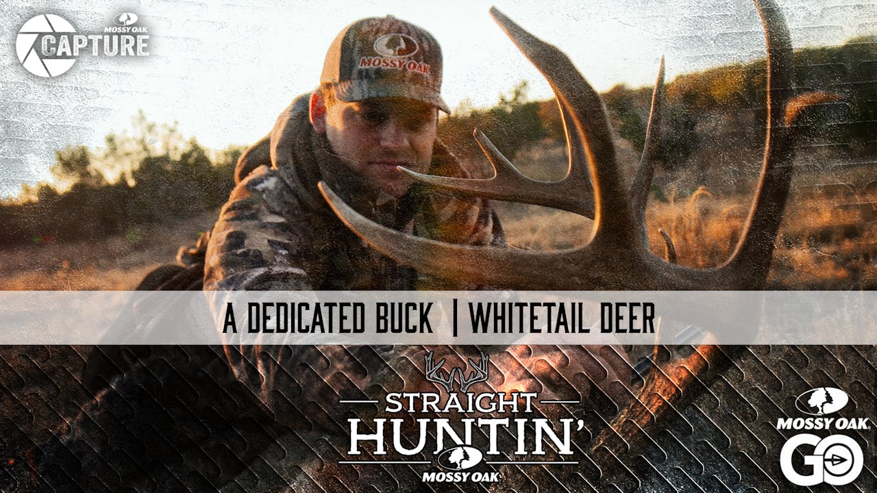 A Dedicated Buck • Straight Huntin' - Season 4 - Mossy Oak GO