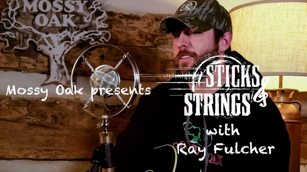 Ray Fulcher • Mossy Oak Presents: Sticks & Strings - Mossy Oak GO