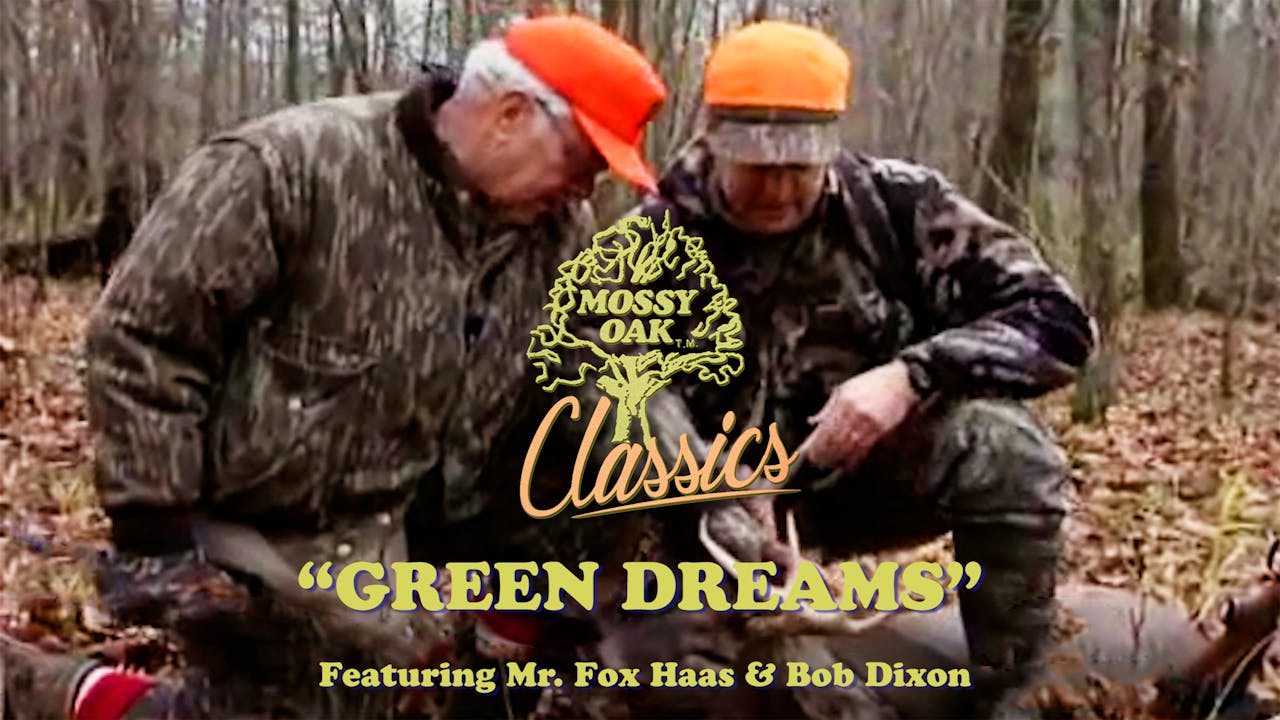 Green Dreams w/ Mr Fox Haas and Bob Dixon • Mossy Oak Classics - Deer ...