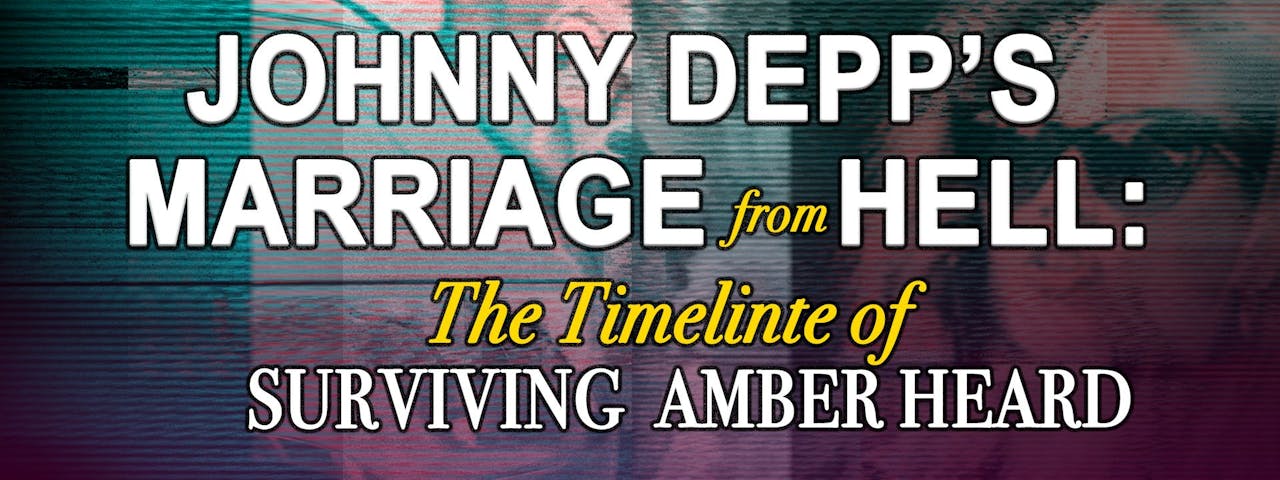 Johnny Depp's Marriage from Hell: The Timeline of surviving Amber Heard ...