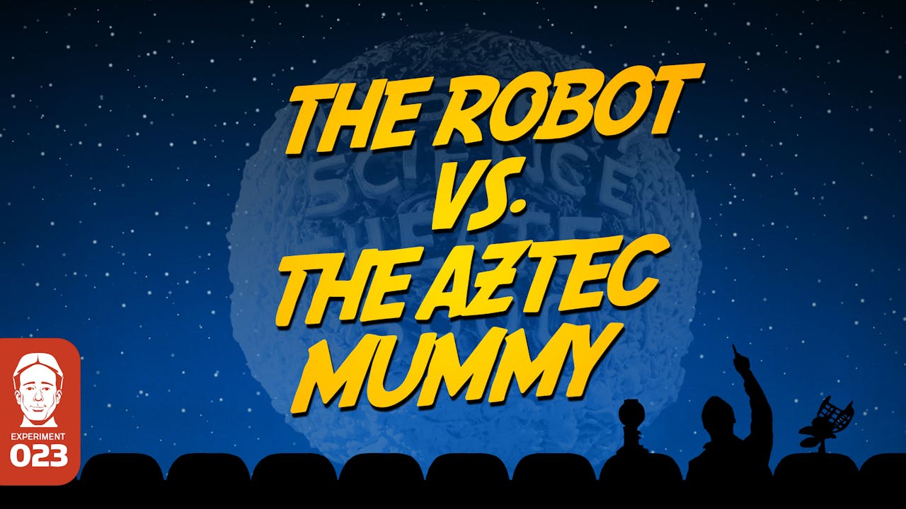 The Robot vs. the Aztec Mummy - MST3K: SEASON 1 (1989-90) - The Gizmoplex