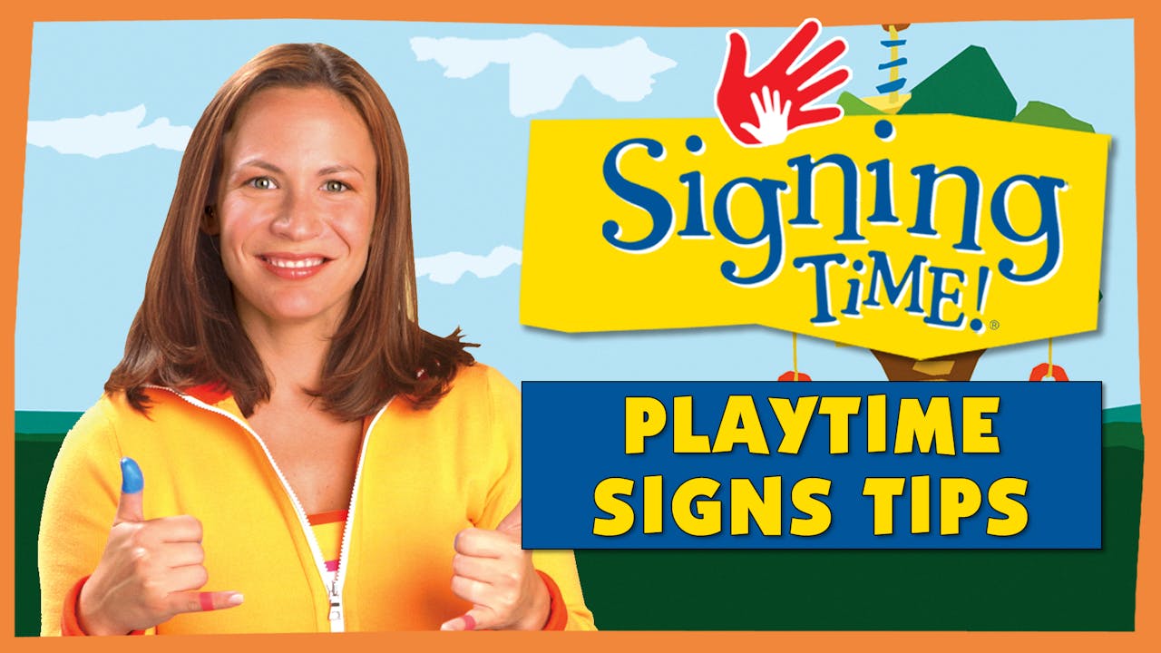 Playtime Signs ASL Tips - My Signing Time