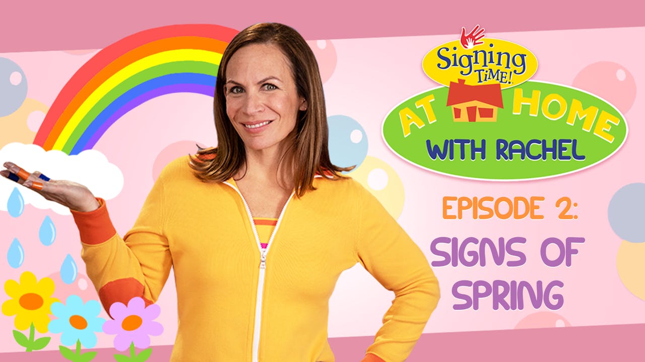 Signing Time at Home with Rachel Coleman | Signs of Spring - My Signing ...