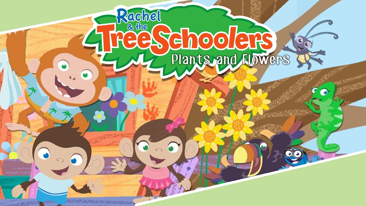 Plants and Flowers - Rachel & the TreeSchoolers Video Playlist - My ...
