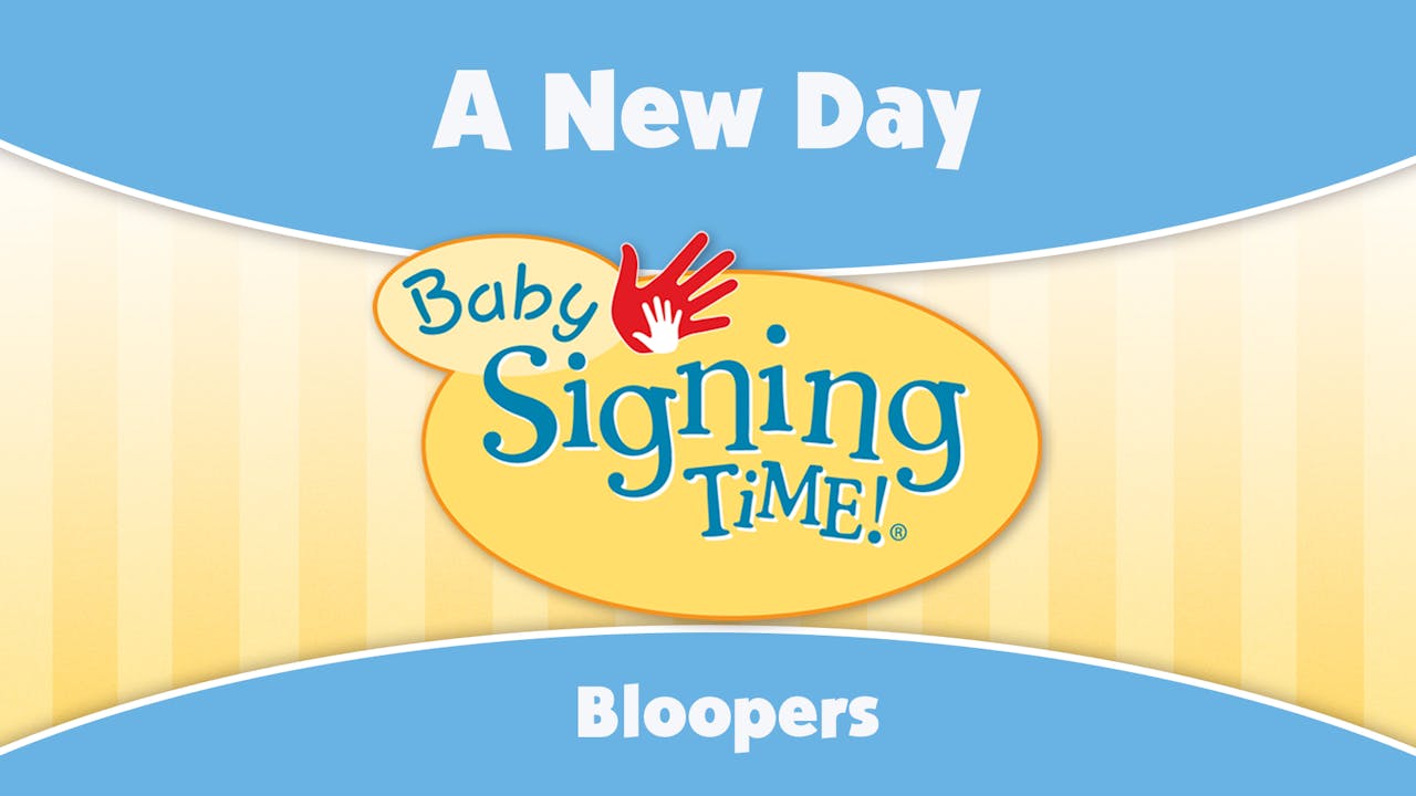Baby Signing Time Bloopers - A New Day - My Signing Time