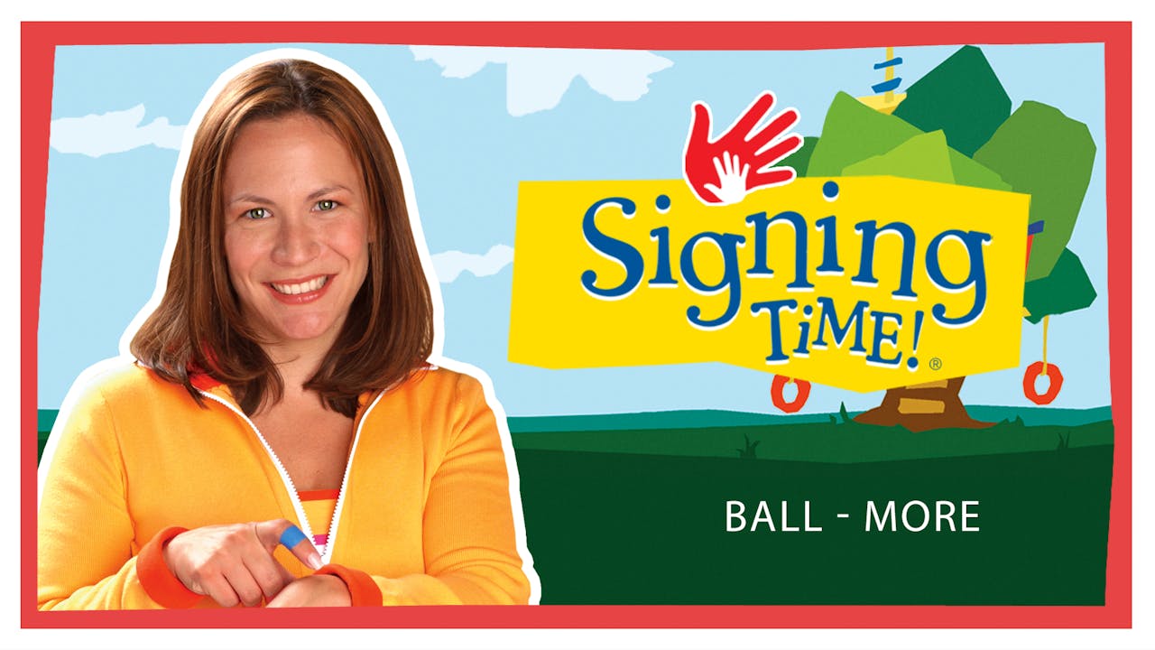 My First Signs - Ball - More - My Signing Time